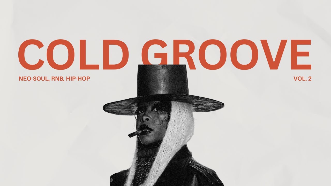 The Cold Groove Vol. 2: Neo-Soul, Hip-Hop, RnB | Erykah Badu, Ella Mai ...
