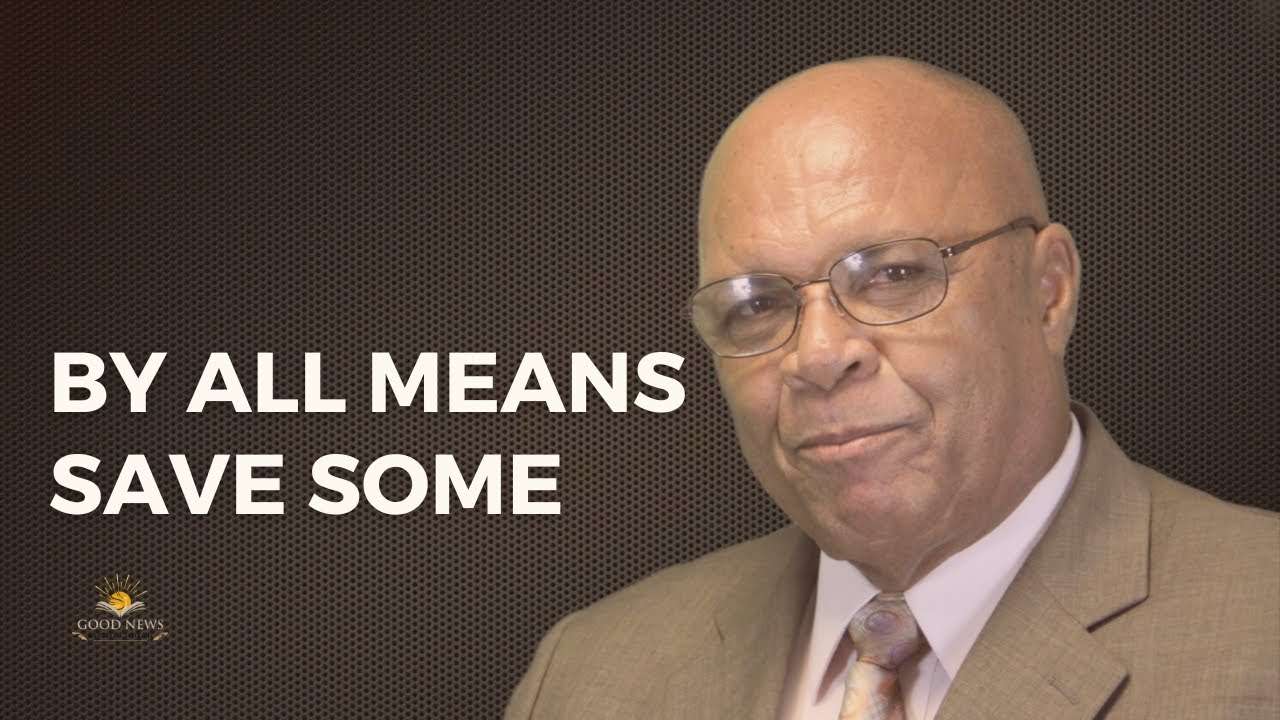 How to Save Souls by All Means - A Sermon by Pastor Roderick Webster ...