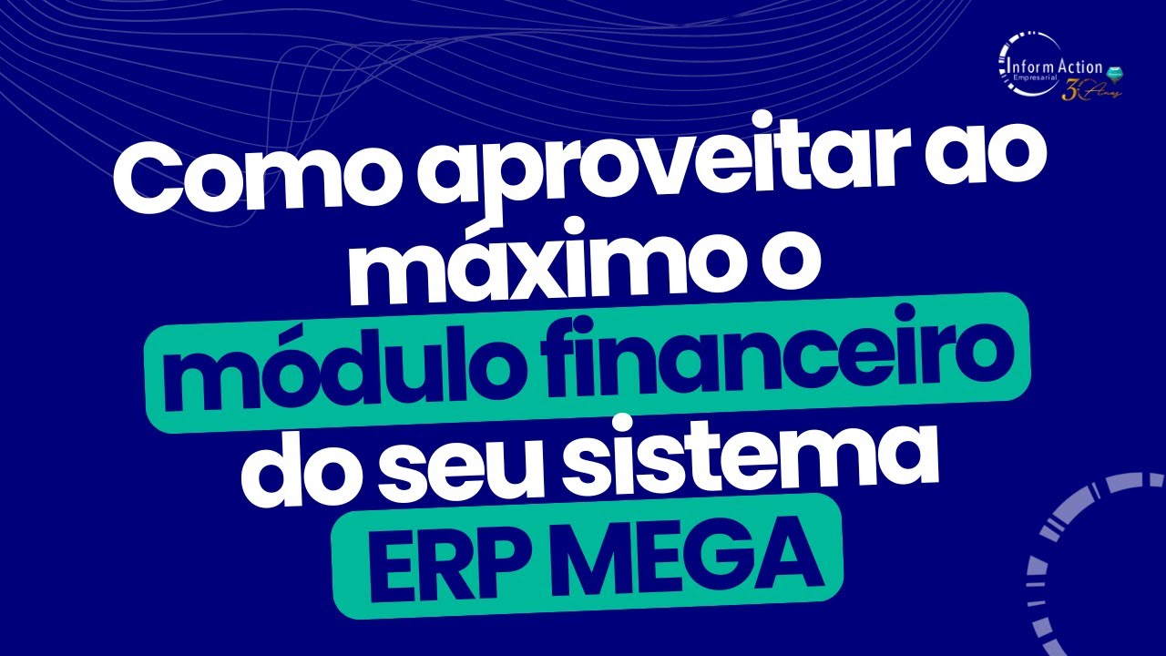 Como aproveitar ao máximo o módulo financeiro do seu sistema ERP MEGA ...
