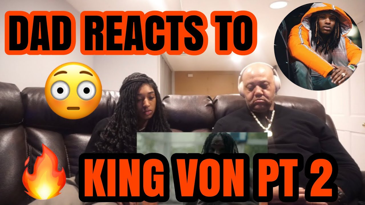 DAD REACTS TO KING VON PART 2 !! - YouTube