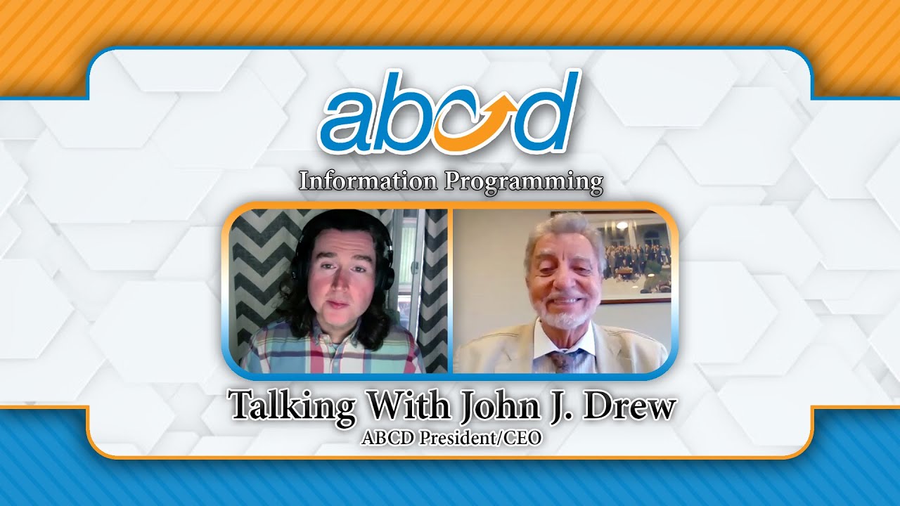ABCD Informational Program: Talking with John J. Drew - ABCD President ...