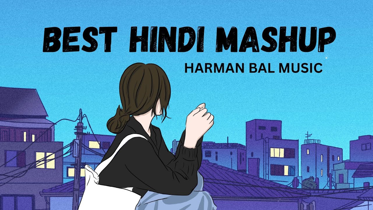Best Hindi Mashup || Trending Music || Latest Songs || Harman Bal Music ...