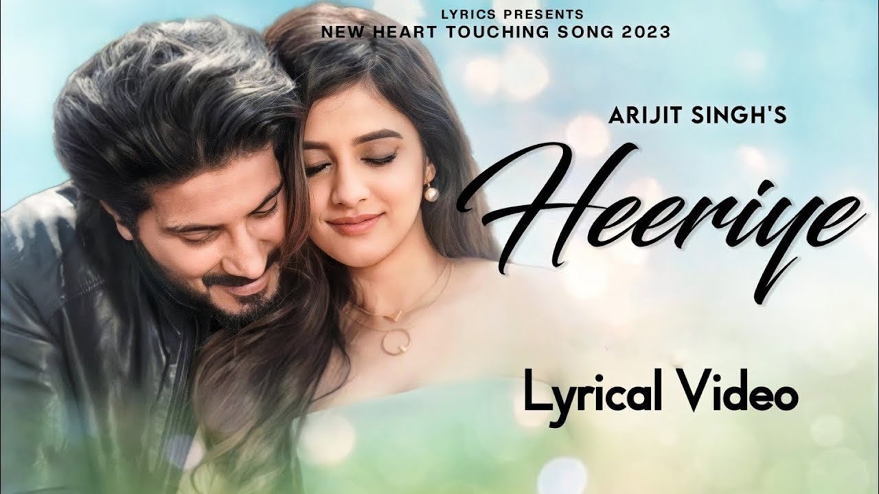 Heeriye | Jasleen Royal | Arijit Singh| Dulquer Salmaan| Aditya Sharma ...