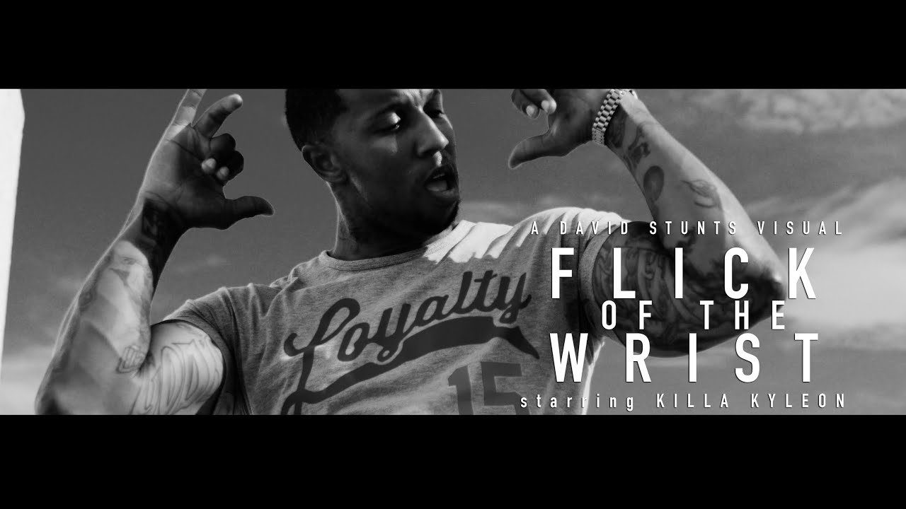 KILLA KYLEON | Flicka of the Wrist - YouTube