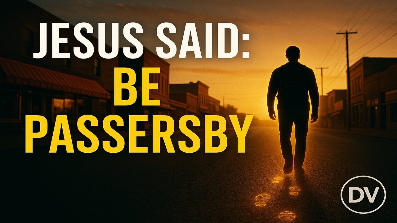 Jesus Said: Be Passersby – A Story That Will Change How You See Life ...
