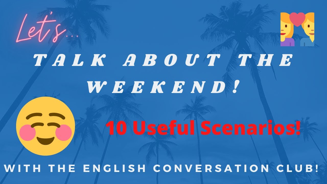 Talking About Your Weekend in English! 10 Useful Scenarios! - YouTube