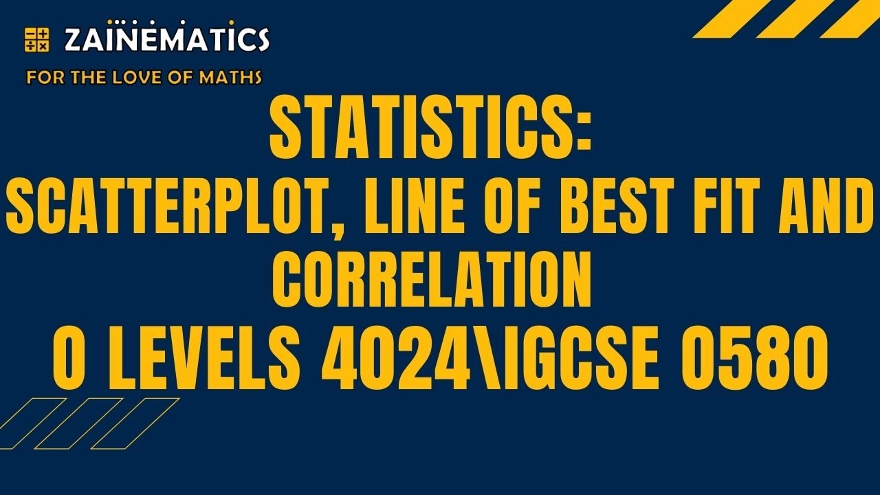 STATISTICS SCATTERPLOT, LINE OF BEST FIT AND CORRELATION O LEVELS MATHS ...