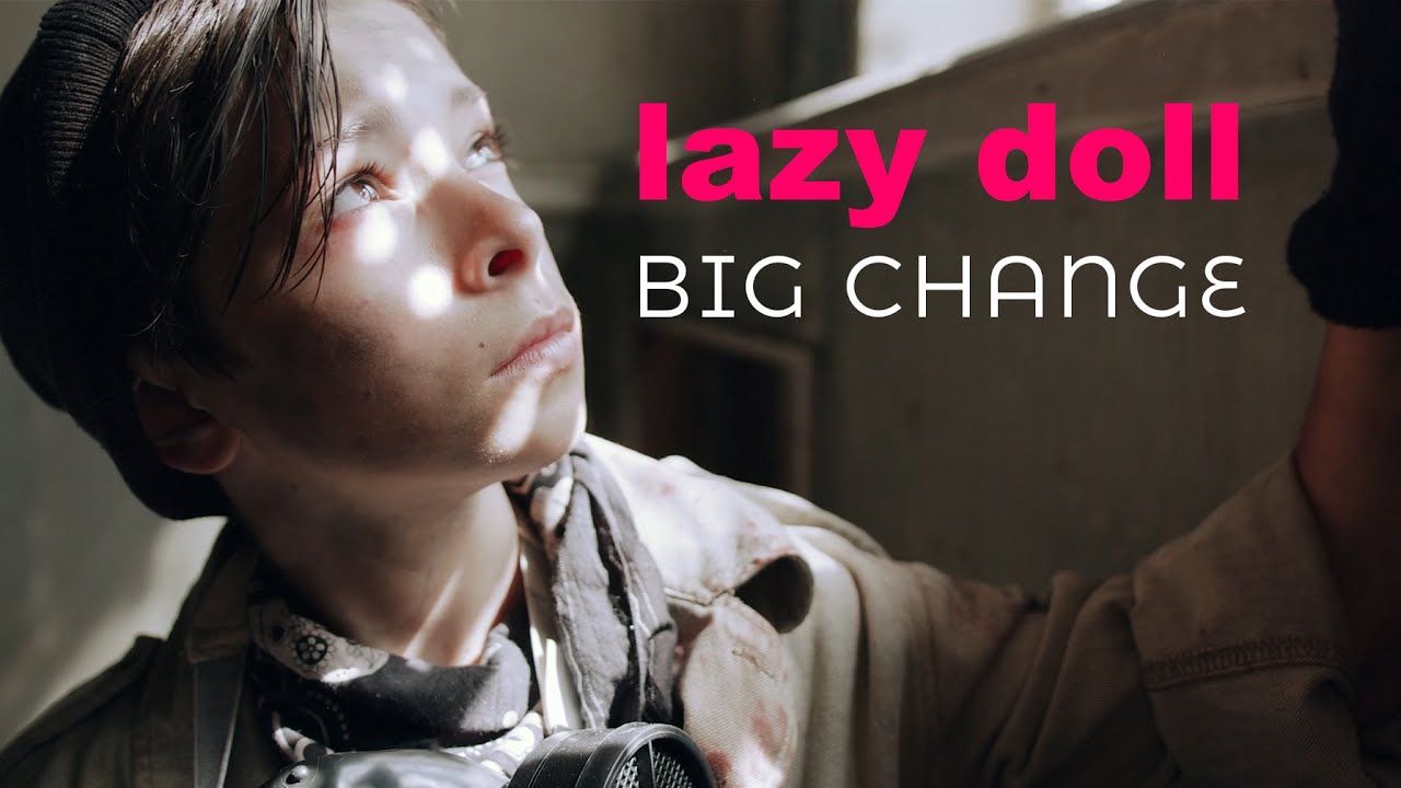 Lazy Doll - Big Change (Music Video) - YouTube