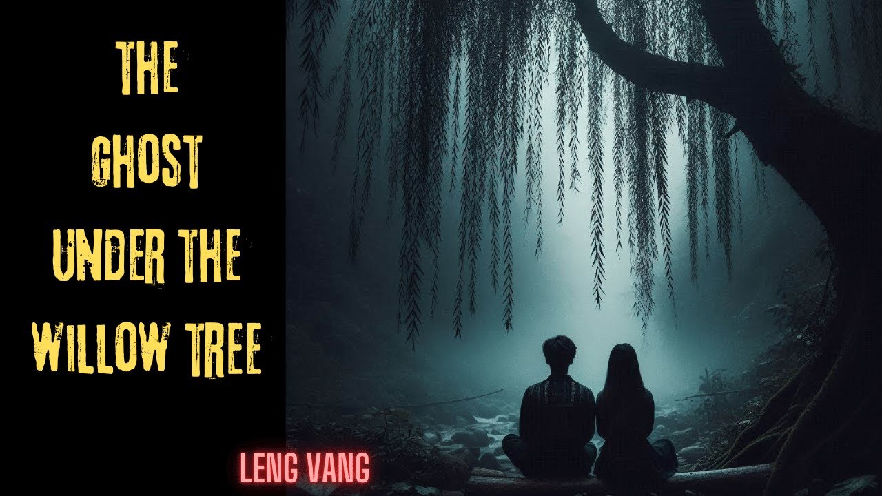 The Ghost Under The Willow Tree - YouTube