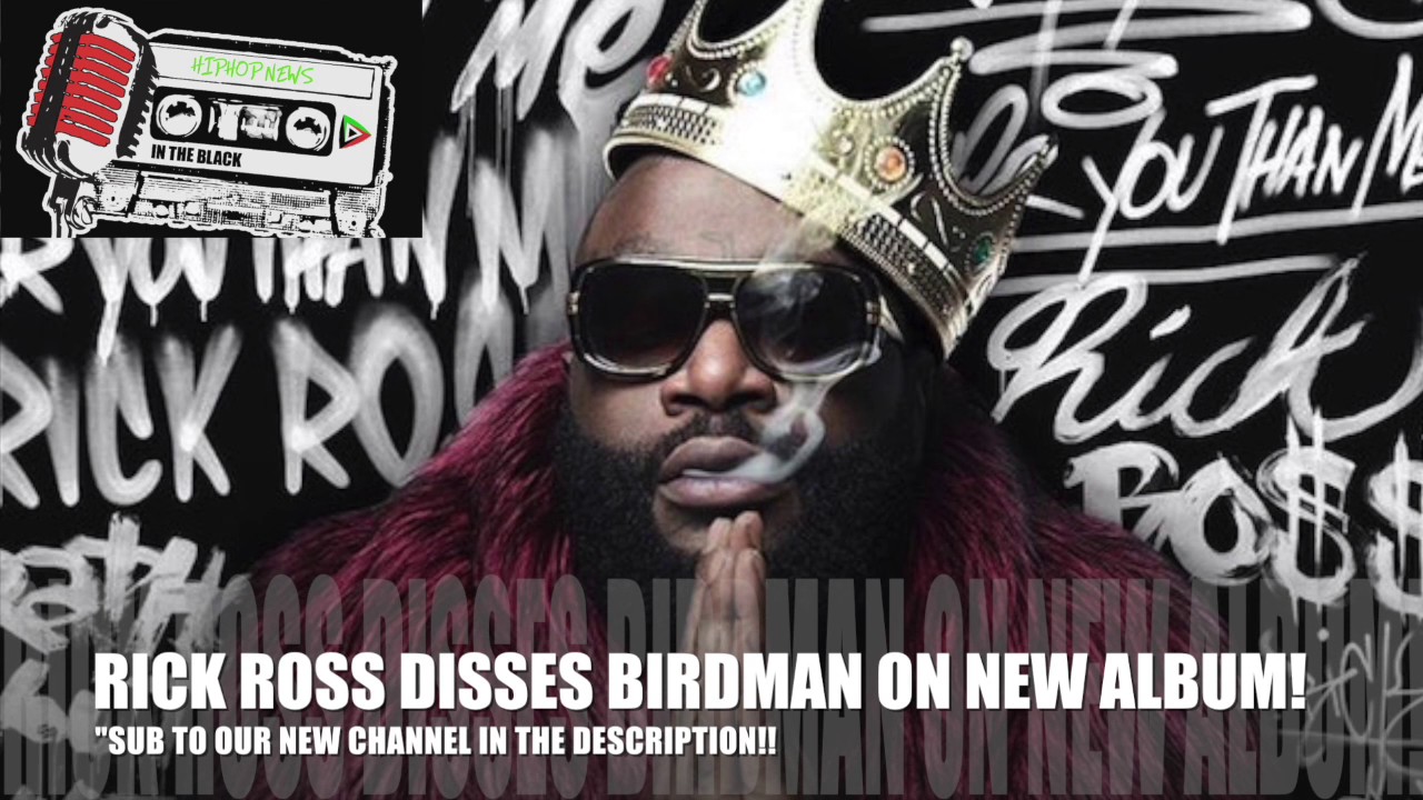 Rick Ross Disses Birdman On His New Album"Says He Did Lil Wayne Dirty ...
