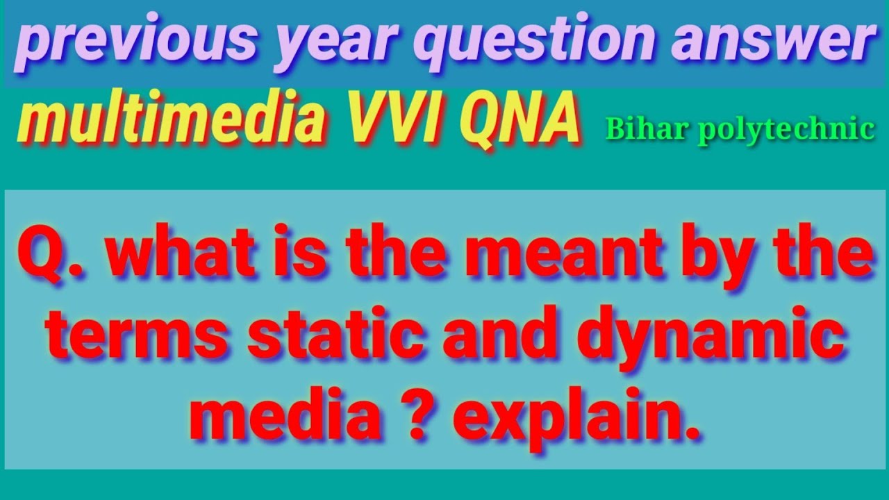 MULTIMEDIA | 6 semester | what is the meant by the terms Static and ...