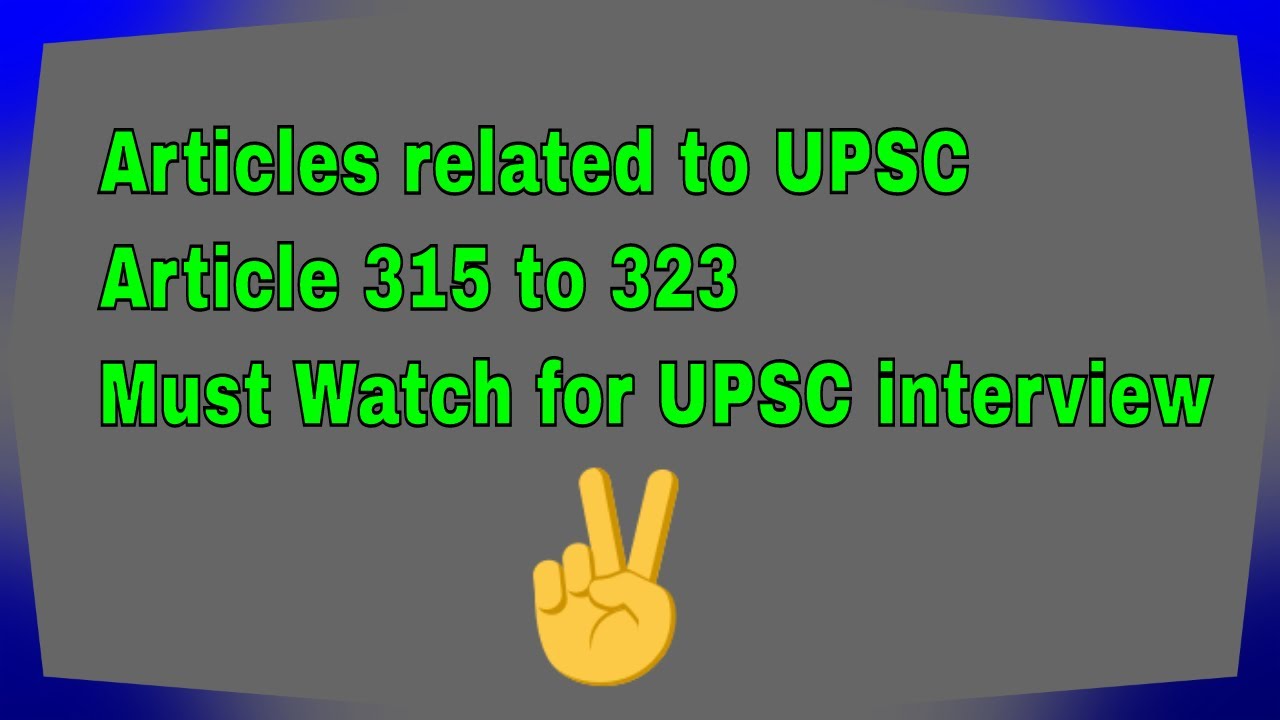 articles related to upsc| article 315 to 323 and 312 | article 315 to ...