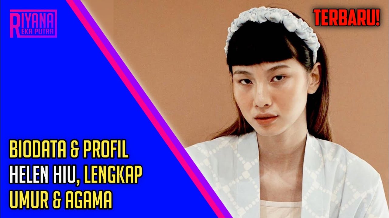 TERBARU! Biodata & Profil Helen Hiu, Lengkap Umur & Agama - YouTube