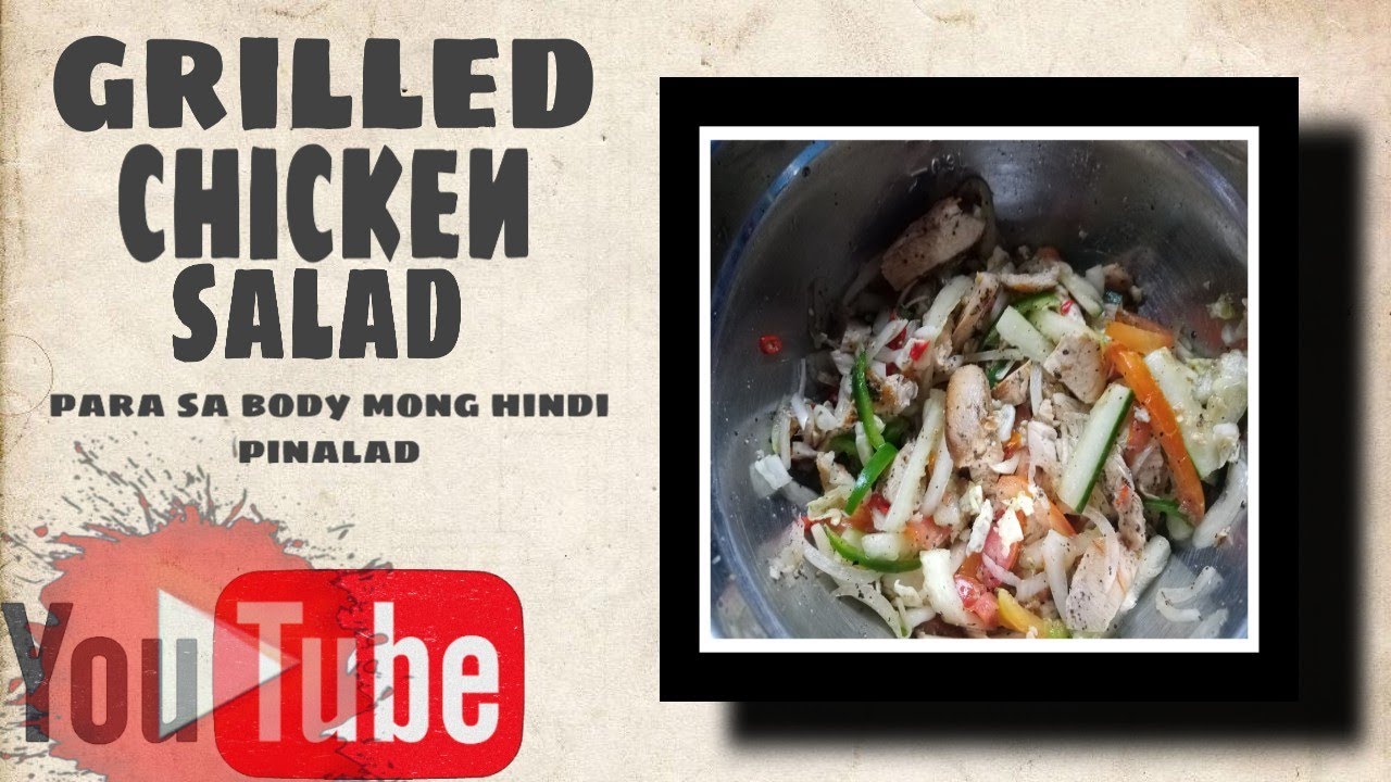 GRILLED CHICKEN SALAD | GRILLED CHICKEN KINILAW - YouTube