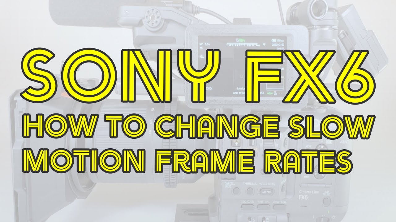 Sony FX6 - How to set the S&Q slow motion frame rates - YouTube