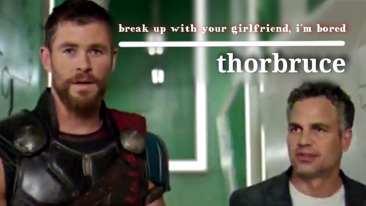 Thor & Bruce Banner/Hulk | ThorBruce | break up with your girlfriend, i ...