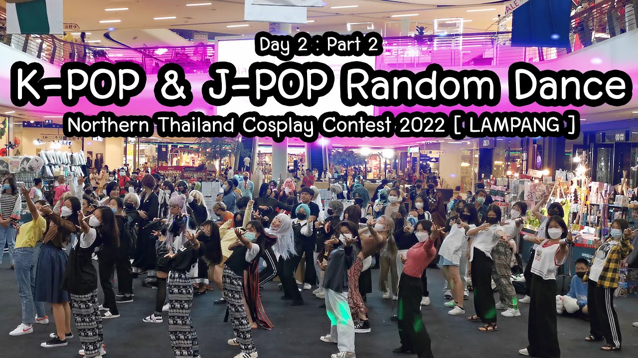 KPOP & JPOP RANDOM PLAY DANCE IN Northern Thailand Cosplay Contest 2022 ...