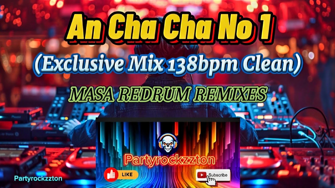 🔥 DJ AN CHA CHA NO 1 (MASA REDRUM REMIX) Exclusive Mix 138bpm Clean ...