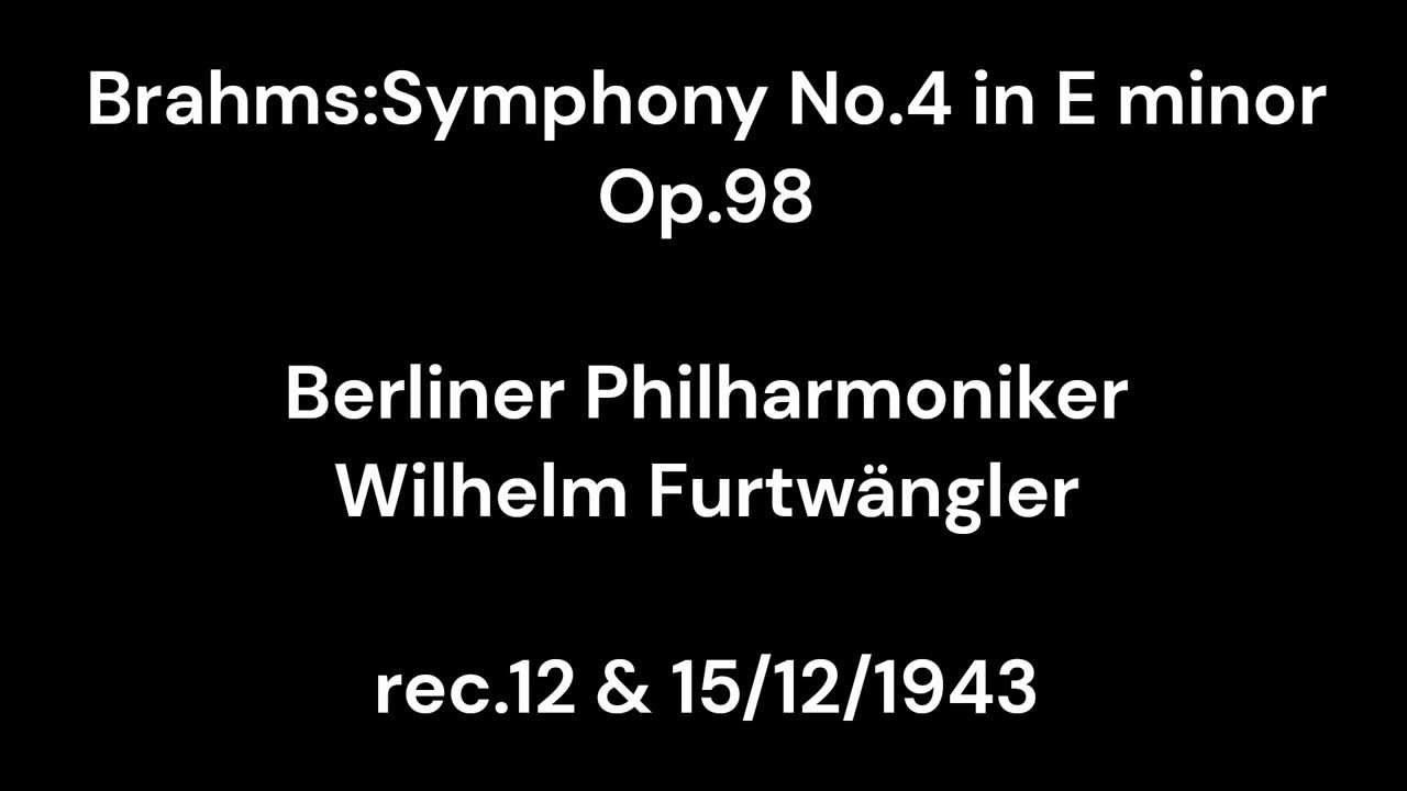 Brahms:Symphony No.4 in E minor Op.98 / Wilhelm Furtwängler & Berliner Philharmoniker 1943.12 ...