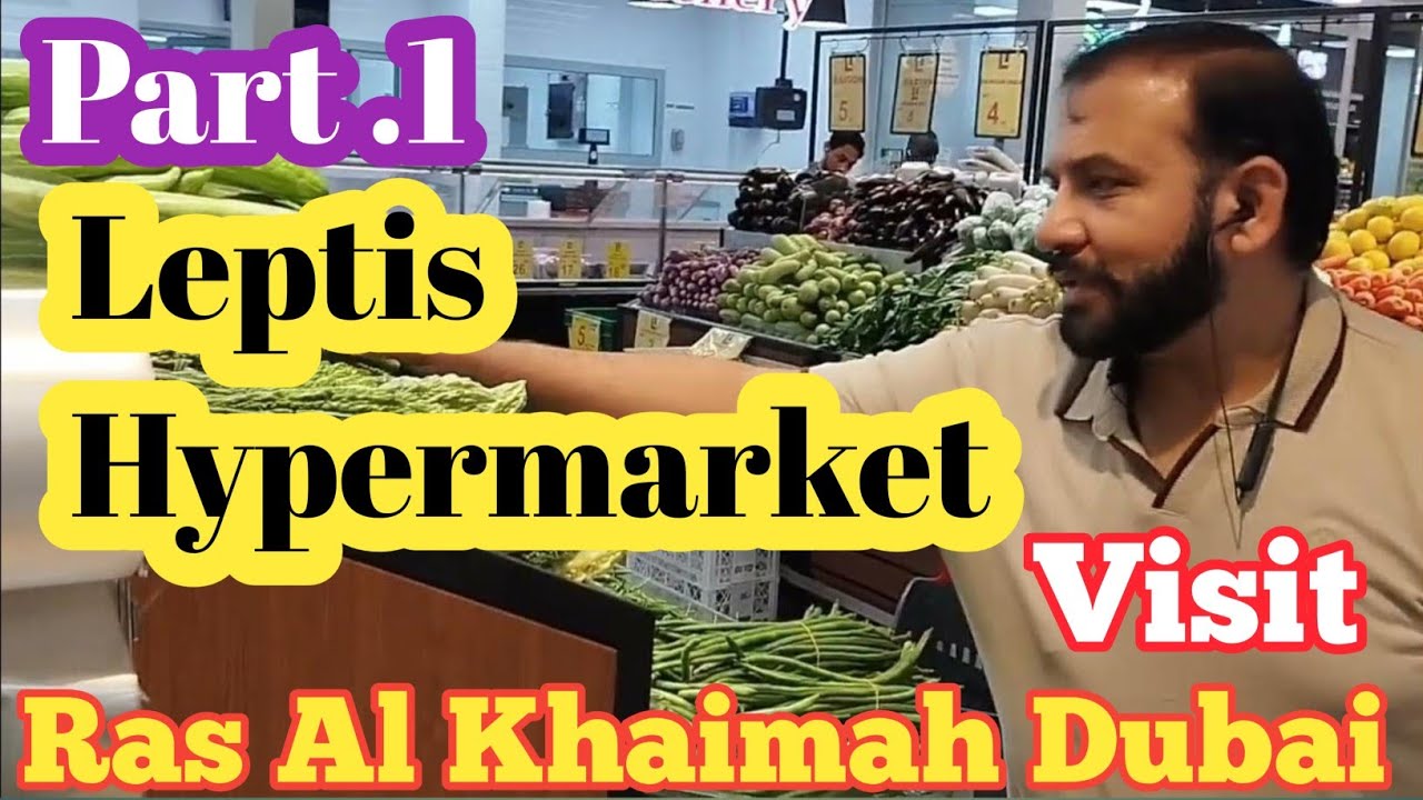 Part.1 Leptis Hypermarket Visit | Ras Al Khaimah Dubai | zafar tour and ...
