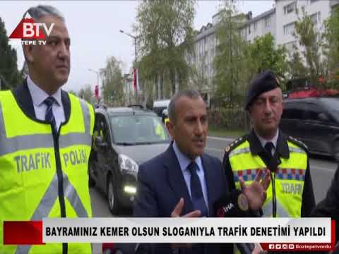 BAYRAMINIZ KEMER OLSUN SLOGANIYLA TRAFİK DENETİMİ YAPILDI