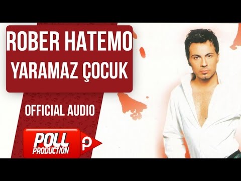 Rober Hatemo - Yaramaz Çocuk - ( Official Audio )