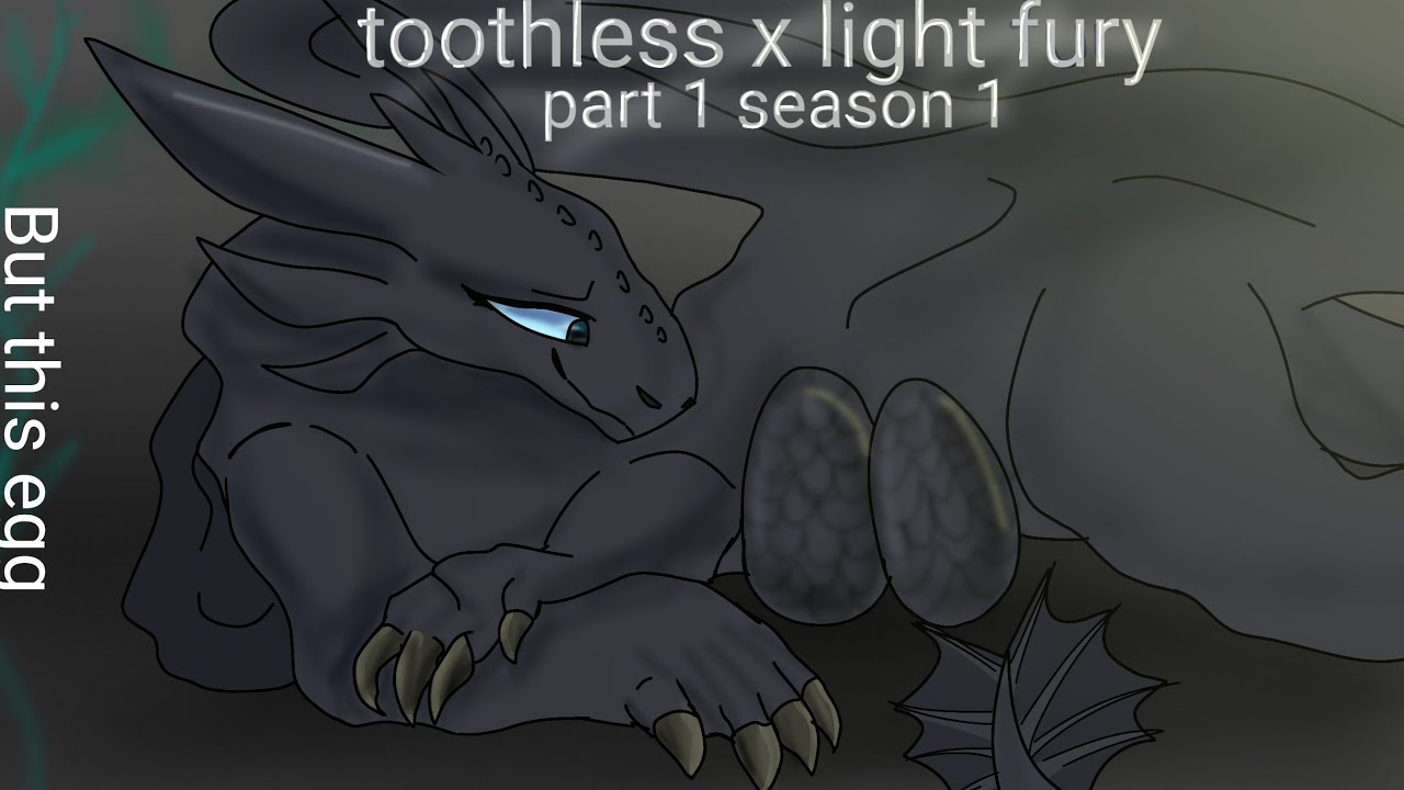 [TOOTHLESS x LIGHT FURY] part 1 season 1 (but this egg) (NEW) - YouTube