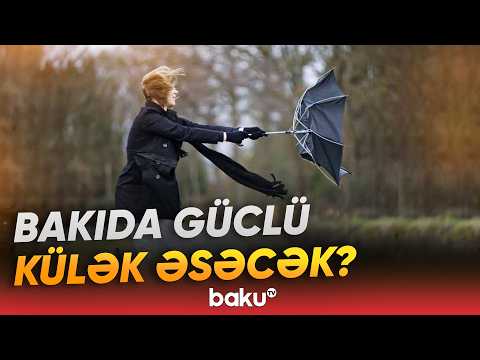 Küləkli və yağışlı günlər bizi gözləyir? | Hava haqqında məlumat - Baku TV