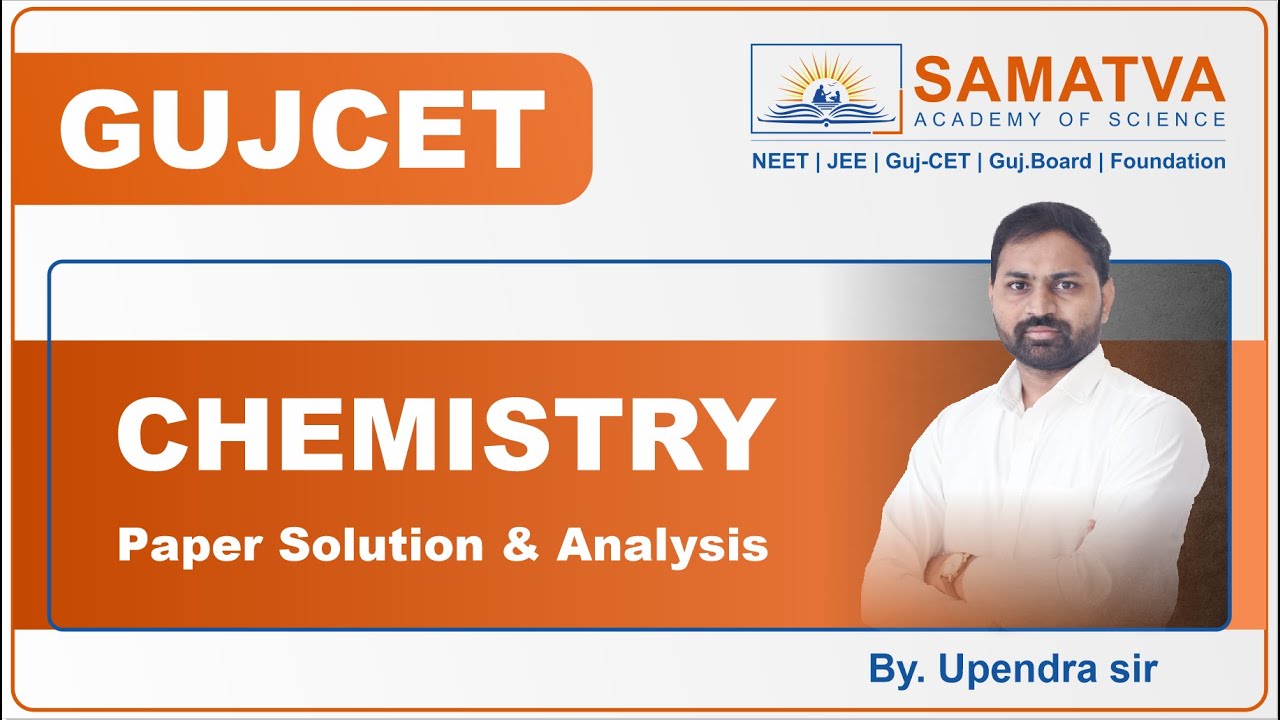 GujCET 2023 Chemistry Paper Solution by Upendra sir, Samatva Academy of ...