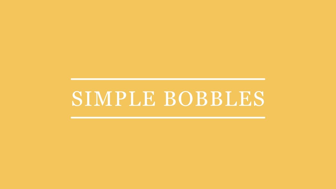 Simple Bobbles Tutorial - YouTube