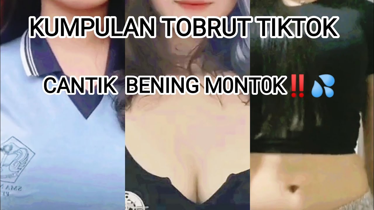 KUMPULAN TOBRUT TIKTOK CANTIK BENING M0NT0K‼️💦 - YouTube