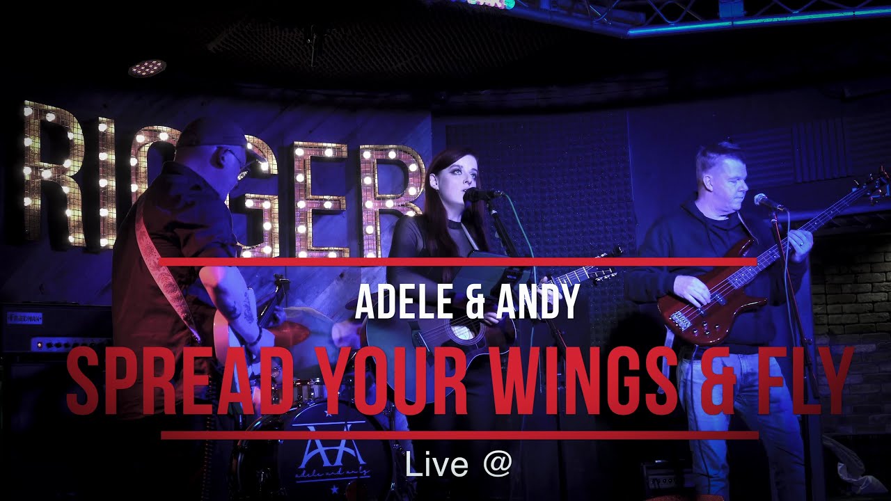 Adele & Andy - Spread Your Wings & Fly - Live from The Rigger - YouTube