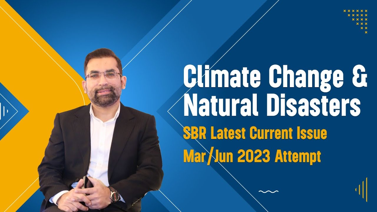 Climate Change & Natural Disasters | SBR Current Issue Explained | Mar ...