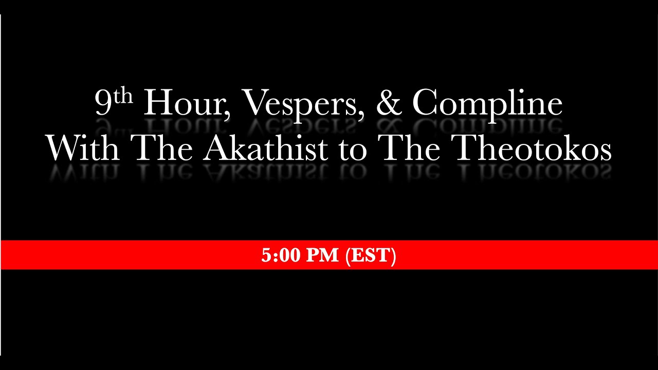 5:00 PM (EST) - 9th Hour, Vespers & Small Compline - YouTube
