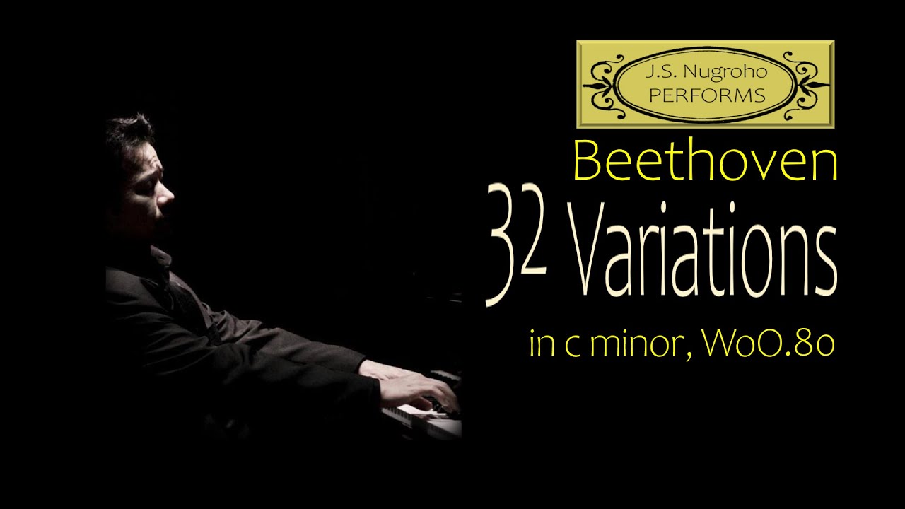 BEETHOVEN: 32 VARIATIONS IN C MINOR, WoO. 80 - YouTube