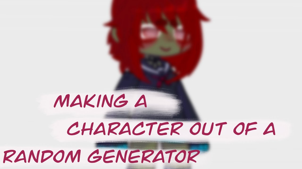 Making a character out of a random generator |Gacha| - YouTube