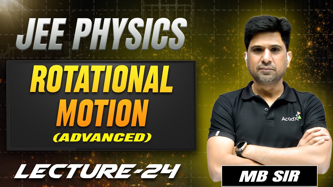 Rotational Motion (Advanced) | MB Sir | Lecture -24 | JEE 2026 Physics ...