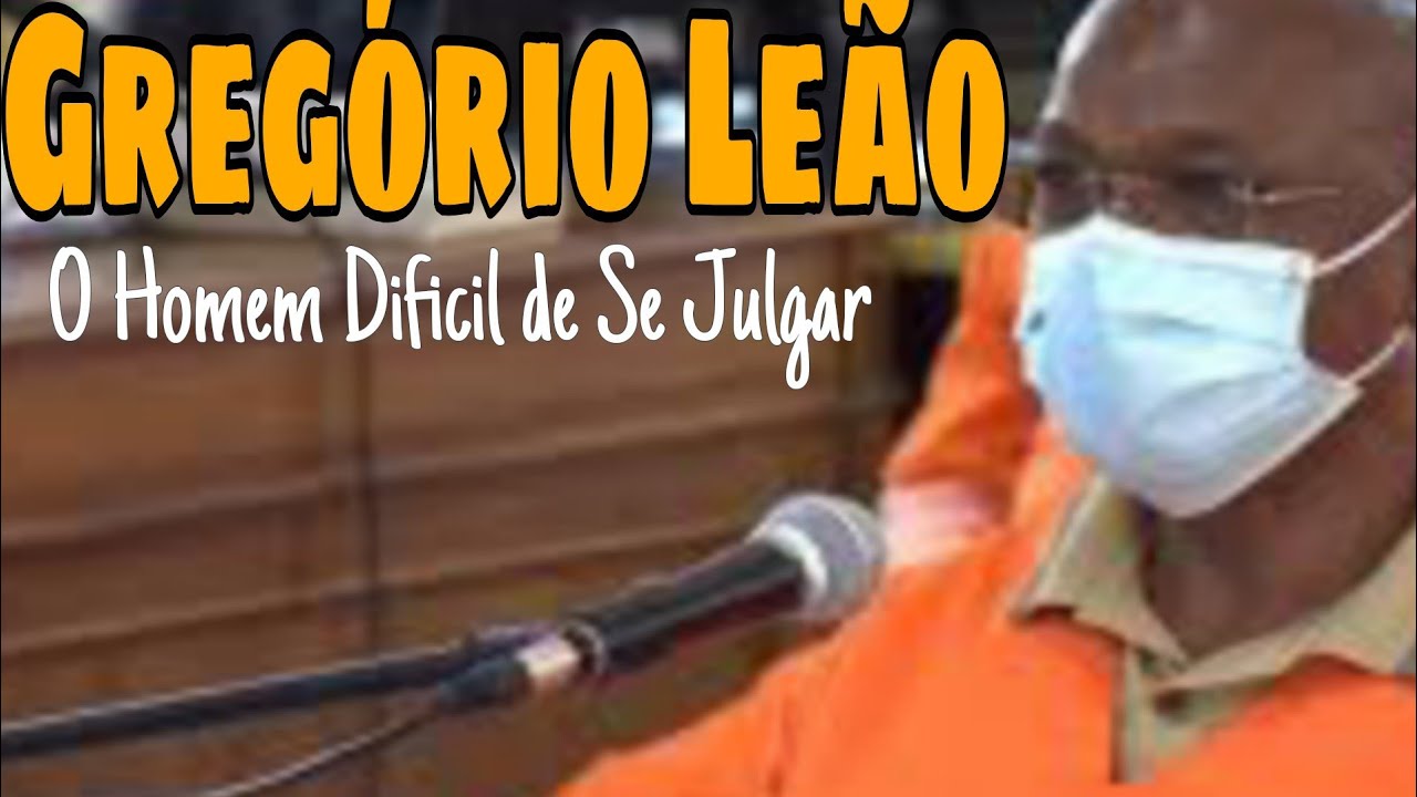 GREGÓRIO LEÃO, O HOMEM DIFICIL DE SE JULGAR - YouTube