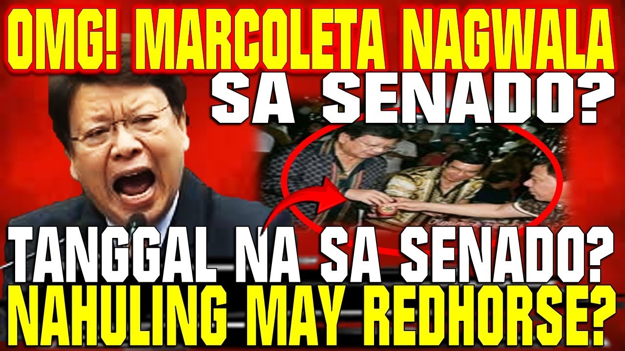 HALA! MARCOLETA NAGWALA SA SENADO? NAHULING MAY REDHORSE? TANGGAL NA SA ...