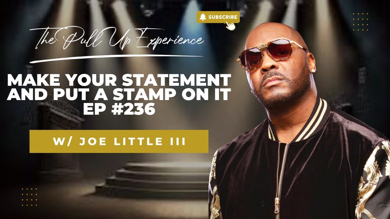 Make Your Statement And Put A Stamp On It EP #236 W/ Joe Little III ...