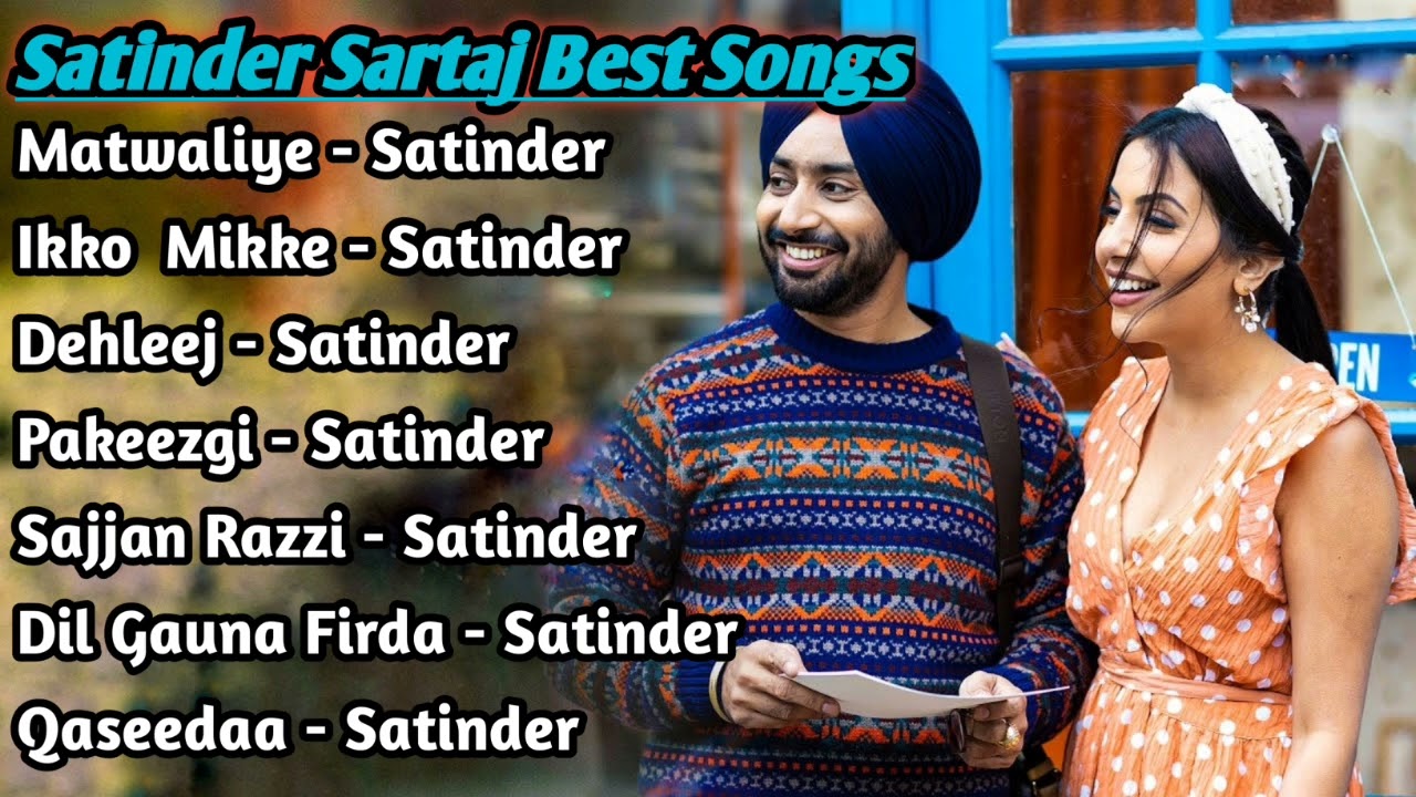 Satinder Sartaj Best Songs All Punjabi Songs 💞Punjabi Gaane 💕💕 - YouTube