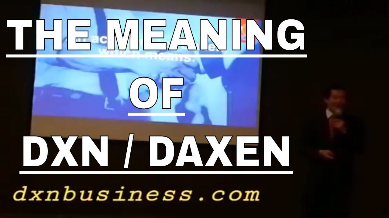 THE MEANING OF DXN (ENGLISH) | DAXEN - YouTube