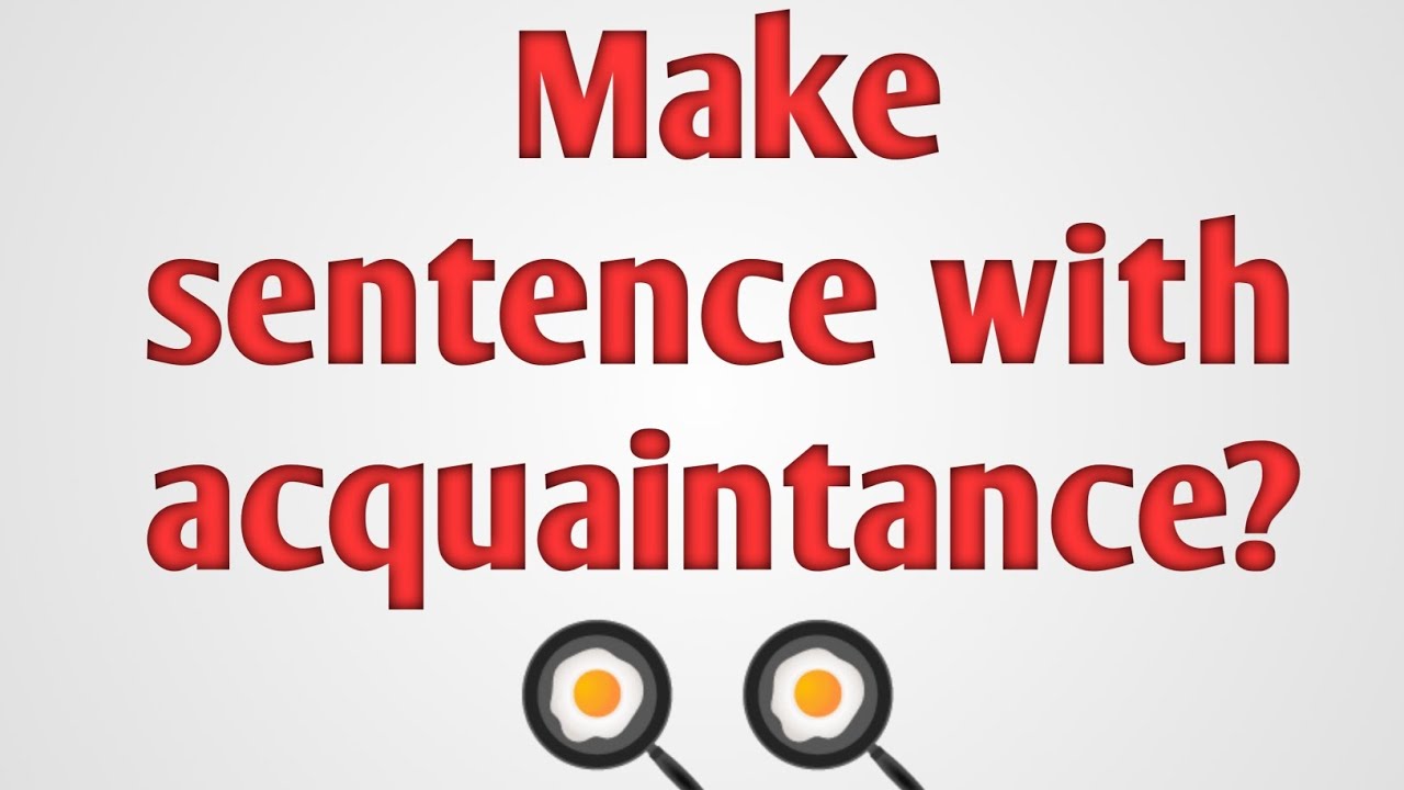 Make sentence with acquaintance?#make #sentence #word #acquaintance # ...