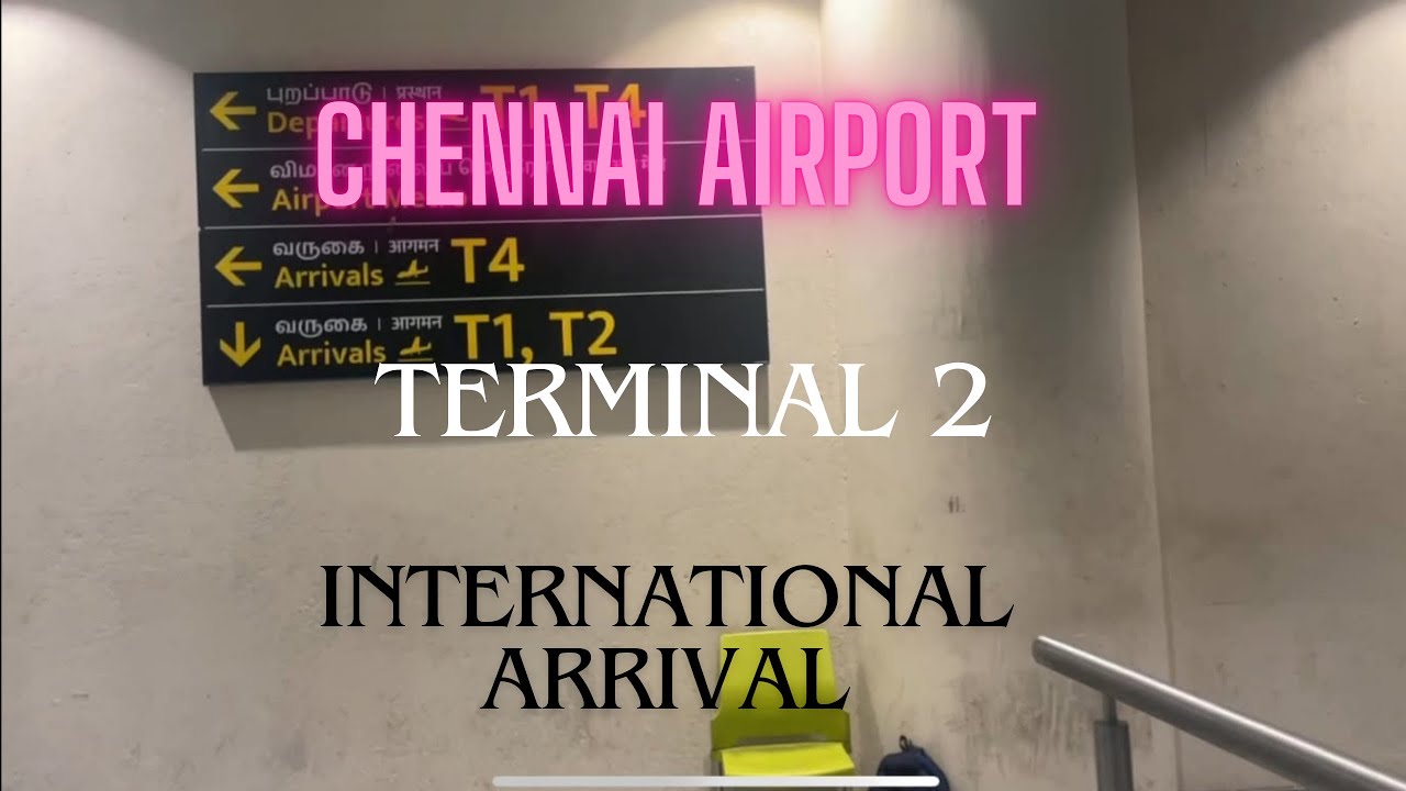 Chennai International Airport | International Arrival | Terminal 2 ...