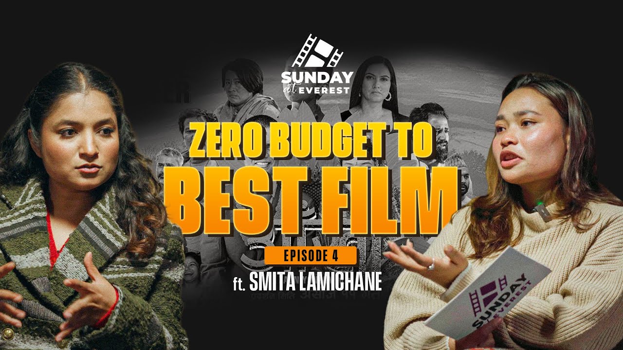 Sunday at Everest with Smita Lamichane | AANKHA | Zero Budget to Best ...