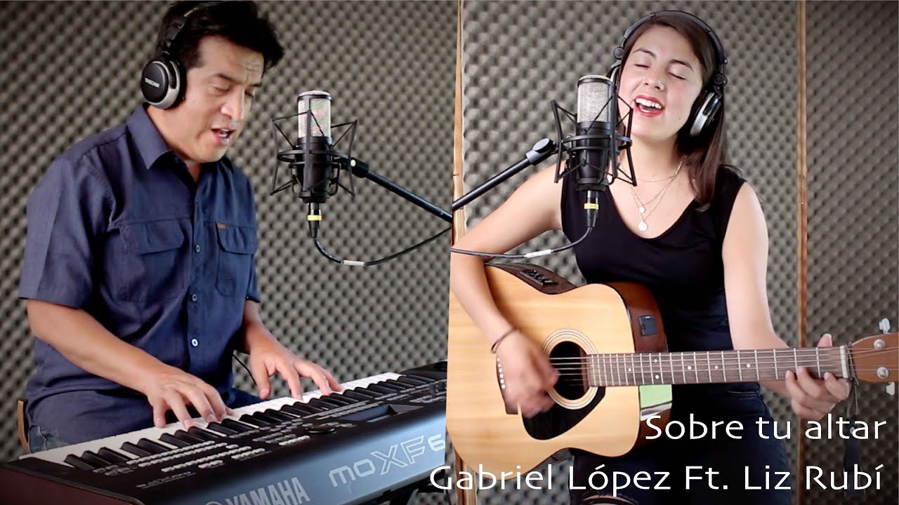 SOBRE TU ALTAR. COVER. GABRIEL LÓPEZ FT. LIZ RUBÍ Acordes - Chordify