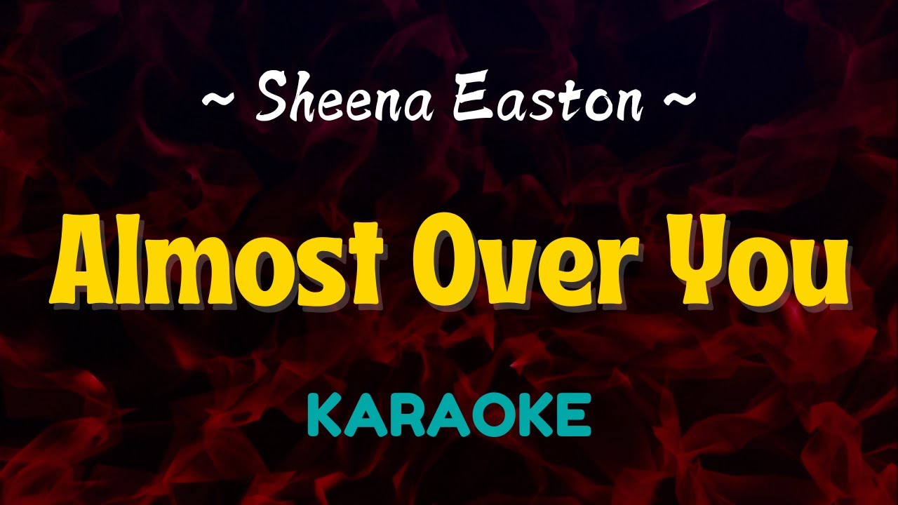 Almost Over You - Sheena Easton (Karaoke Version) - YouTube