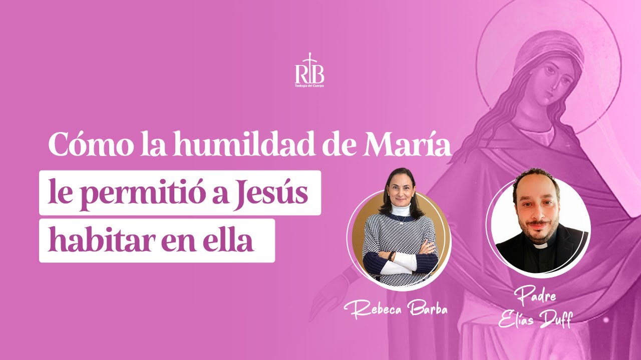 Cómo la humildad de María le permitió a Jesús habitar en ella - YouTube