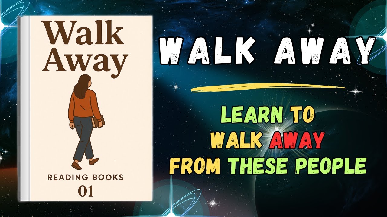 Walk Away: Learn to Walk Away From These People (Full Audiobook) - YouTube