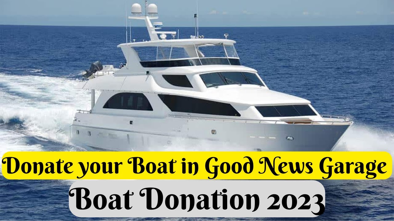 Donate your Boat in Good News Garage, Boat Donation 2023, Good News ...